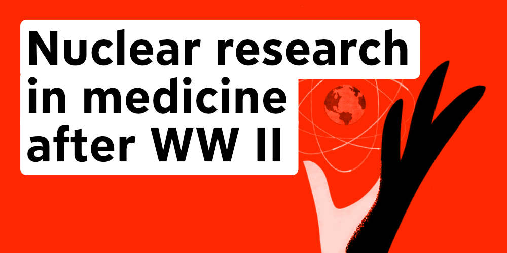 Nuclear Research in Medicine after the Second World War - Chair of ...